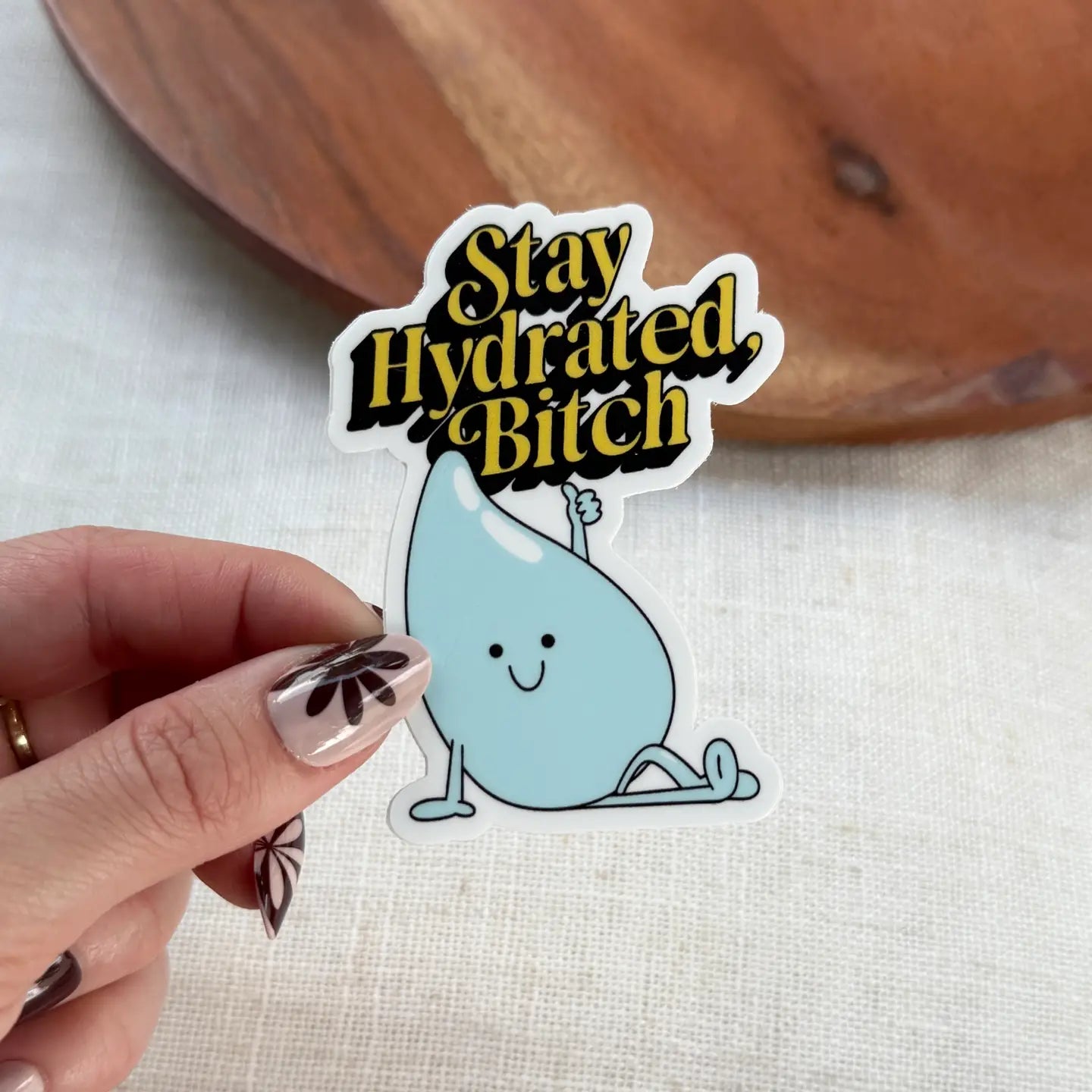 "Stay Hydrated, Bitch" Water Sticker – Sew Bonita